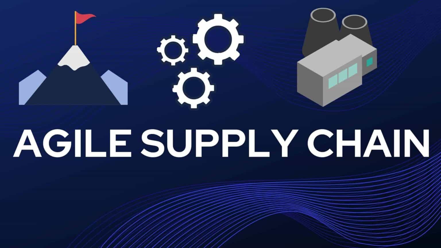 What is Agile Supply Chain? - Supply Chain India Jobs